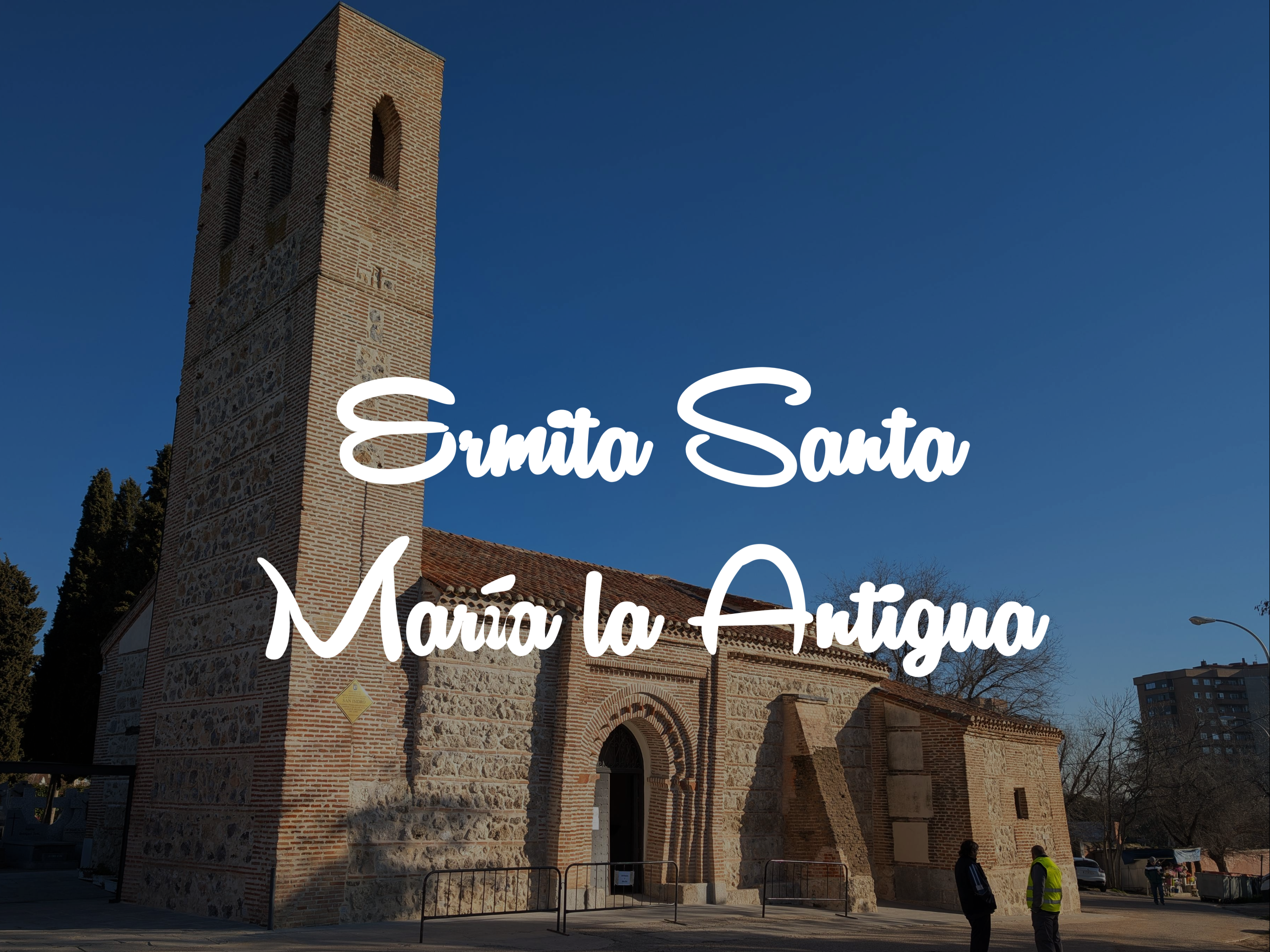 Ermita de Santa María la Antigua en Carabanchel: historia, arquitectura ...